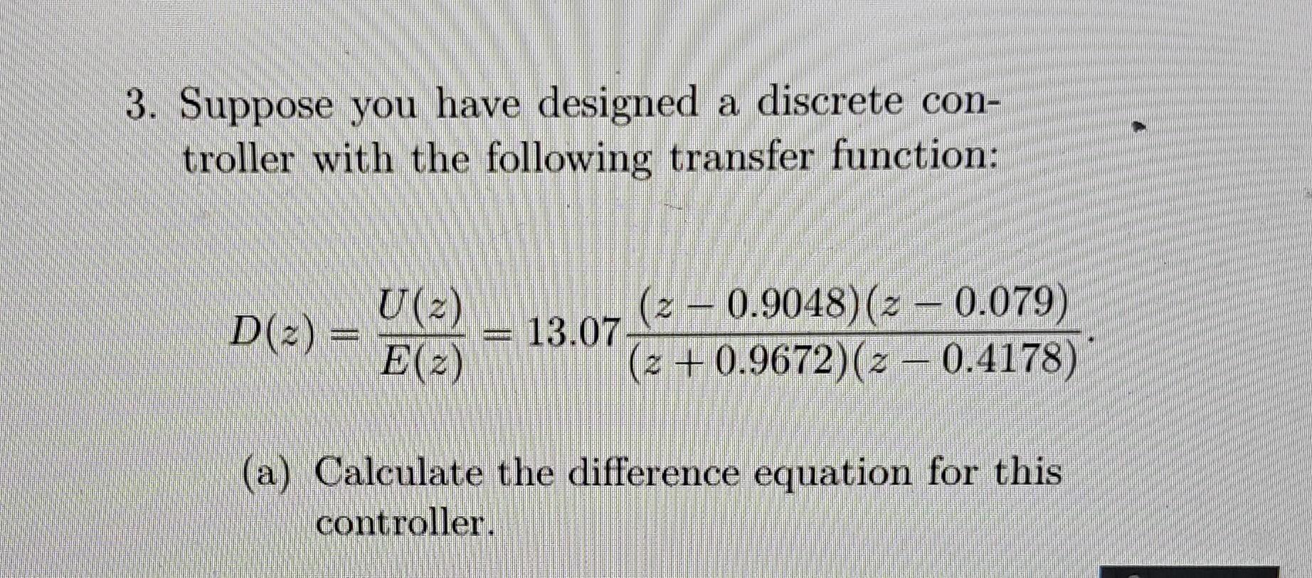 Solved 3. Suppose you have designed a discrete controller | Chegg.com