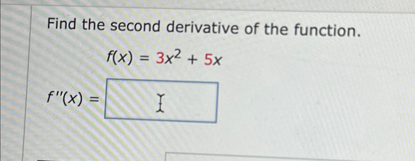 Solved Find the second derivative of the | Chegg.com