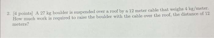Solved 2. [4 points] A 27 kg boulder is suspended over a | Chegg.com