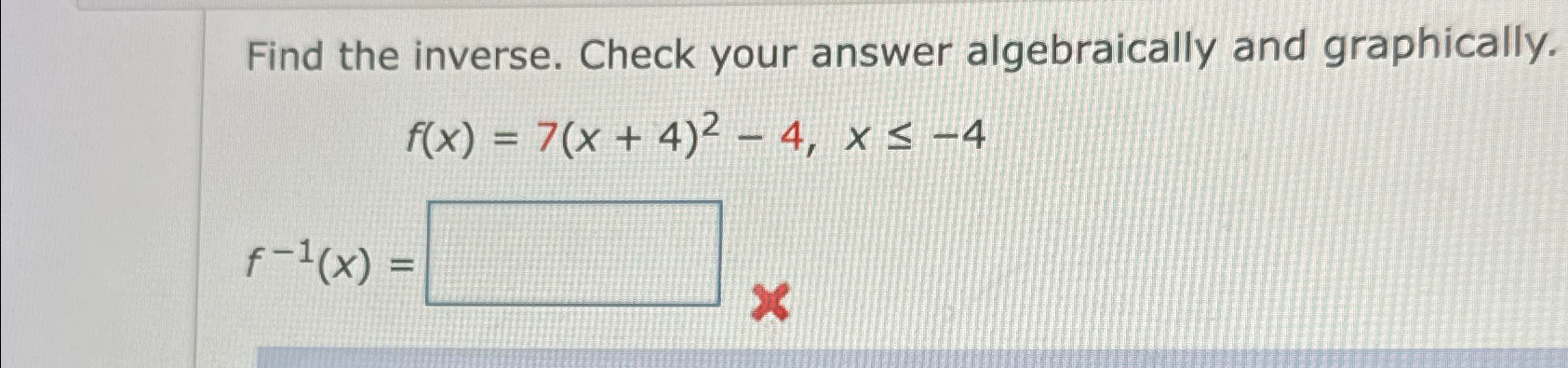 Solved Find the inverse. Check your answer algebraically and | Chegg.com