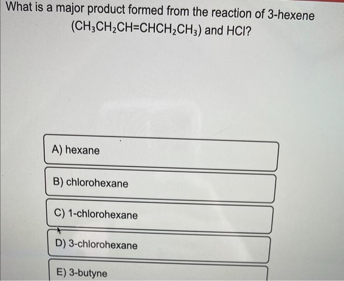 Solved What is a major product formed from the reaction of | Chegg.com