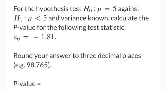 Solved For the hypothesis test H0:μ=5 against H1:μ