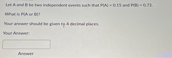 Solved Let A and B be two independent events. If P(A)=0.52 | Chegg.com
