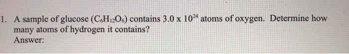 Solved 1. A sample of glucose (C6H20) contains 3.0 x 1024 | Chegg.com