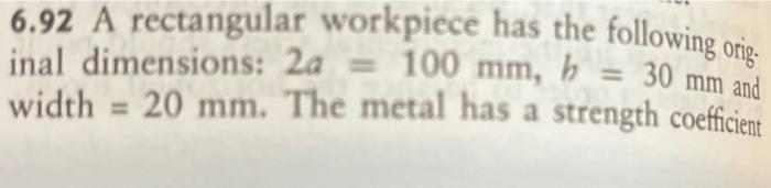 Solved 6.92 A rectangular workpiece has the following orig. | Chegg.com