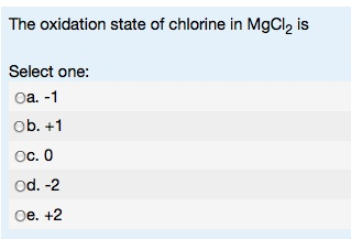 Solved The oxidation state of chlorine in MgCl2 is Select | Chegg.com