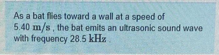 Solved As a bat flies toward a wall at a speed of 5.40 m/s, | Chegg.com