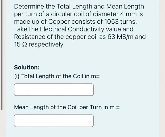 Solved Determine the Total Length and Mean Length per turn | Chegg.com