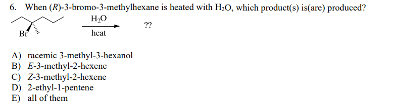 Solved When (R)-3-bromo-3-methylhexane is heated with H2O, | Chegg.com