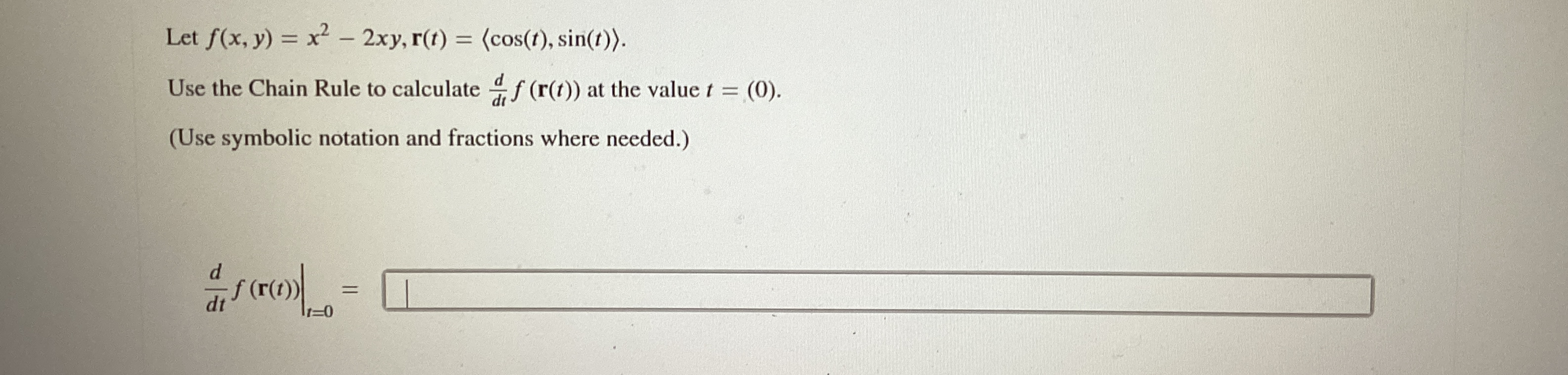 Solved Let f(x,y)=x2-2xy,r(t)=(:cos(t),sin(t):).Use the | Chegg.com