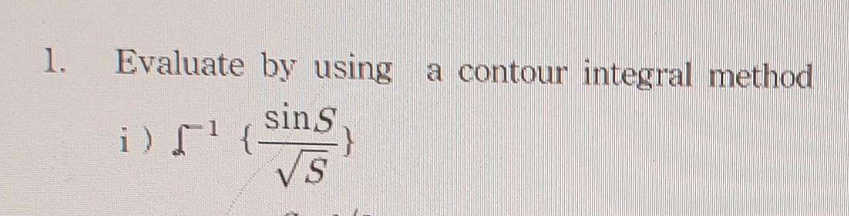 Solved 1. Evaluate by using a contour integral method sins | Chegg.com