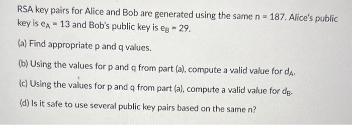 Solved RSA key pairs for Alice and Bob are generated using | Chegg.com