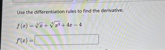 Solved Use the differentiation rules to find the derivative. | Chegg.com