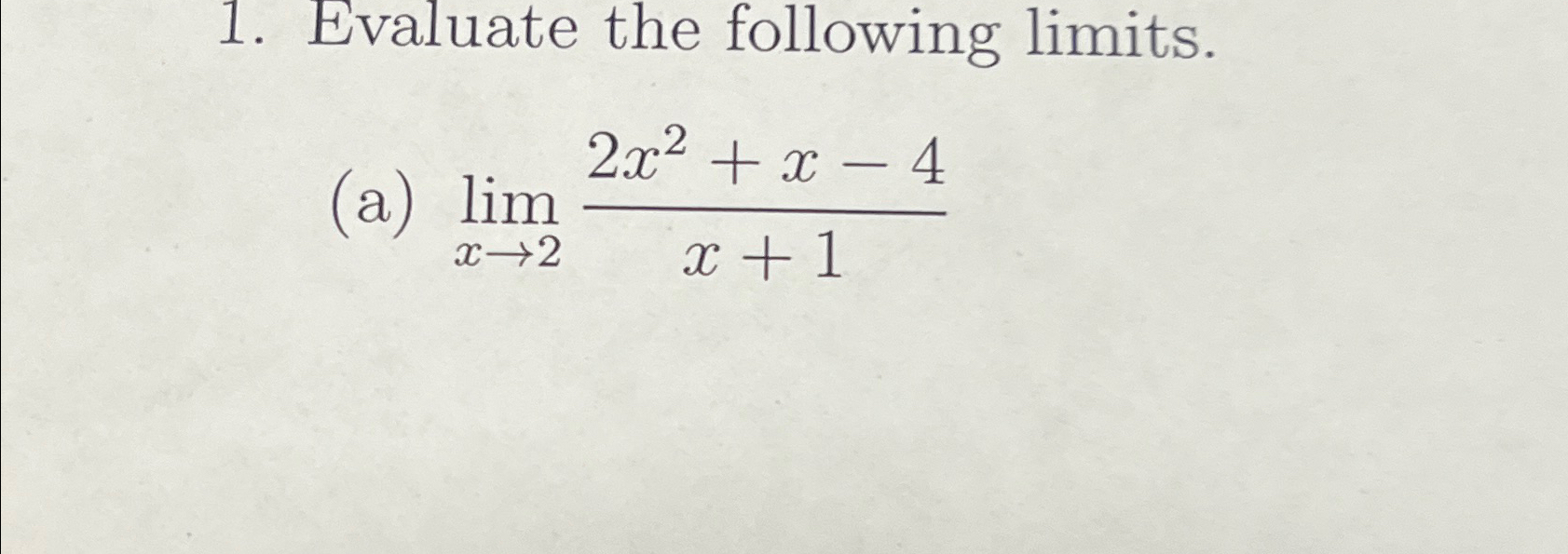 Solved Evaluate the following limits.(a) limx→22x2+x-4x+1 | Chegg.com