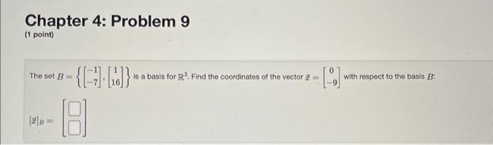 Solved The set B={[−1−7],[116]} is a basis for R2. Find the | Chegg.com