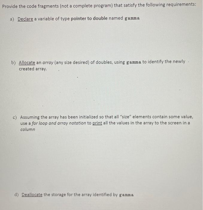 Solved b) Allocate an array (any size desired) of doubles, | Chegg.com