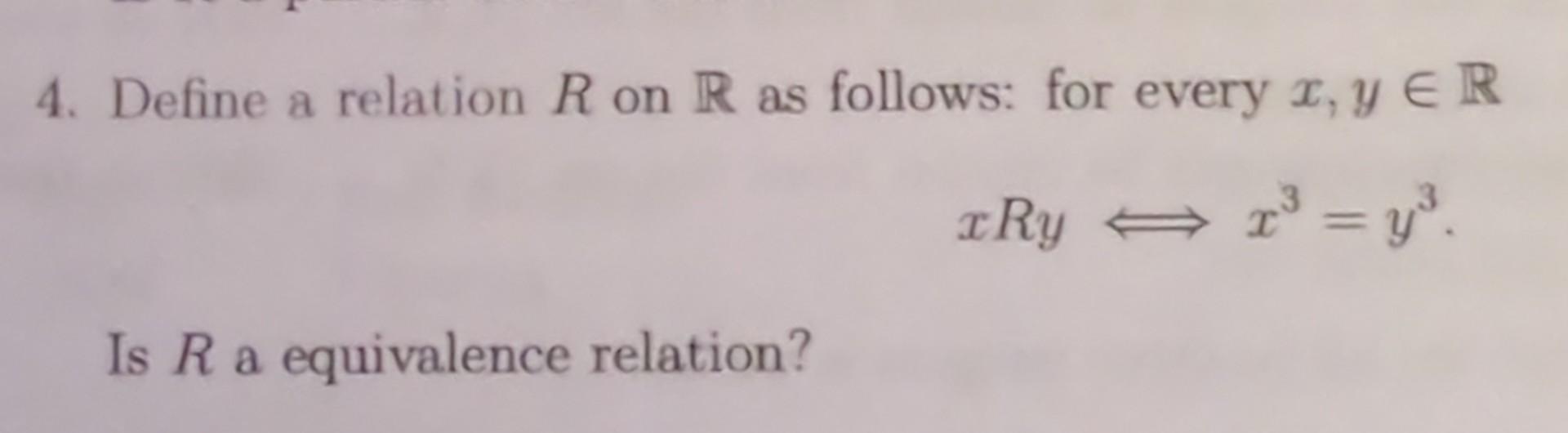Solved 4. Define a relation R on R as follows: for every | Chegg.com