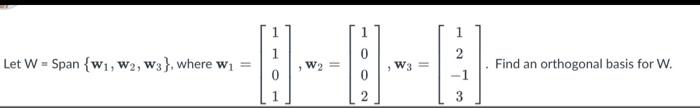 Solved Let W=Span{w1,w2,w3}, where | Chegg.com