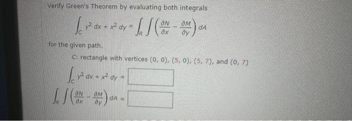 Solved Verify Green's Theorem by evaluating both integrals | Chegg.com