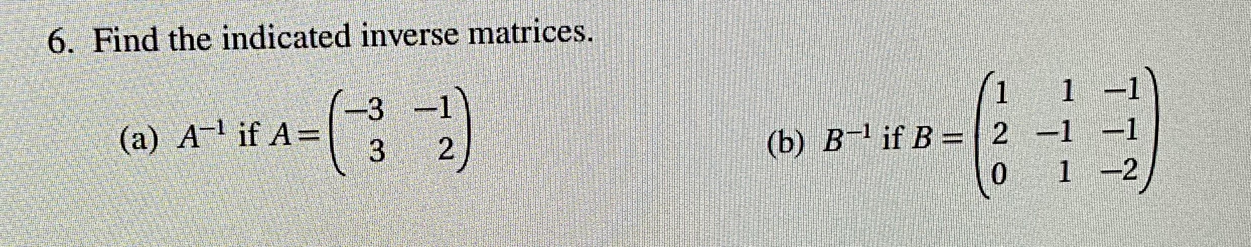 Solved Find the indicated inverse matrices.(a) A-1 ﻿if | Chegg.com