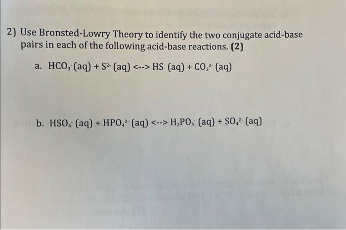 Solved 2) Use Bronsted-Lowry Theory to identify the two | Chegg.com