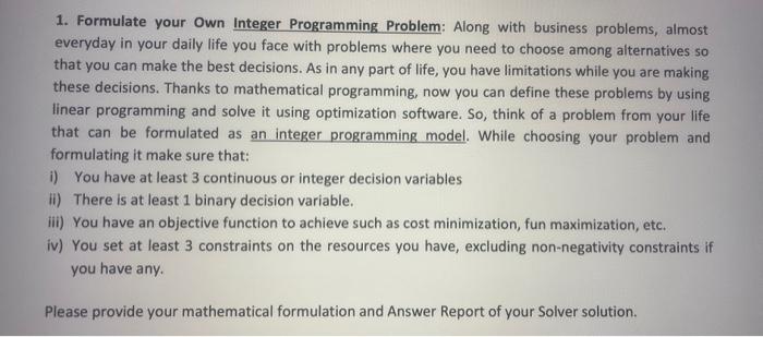 Solved 1 Formulate Your Own Integer Programming Problem 