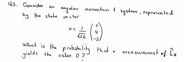 Solved an Q3. Consider angular momentum 1 system, | Chegg.com