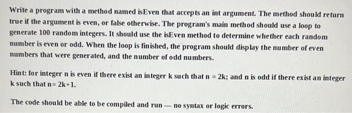 Solved Write a program with a method named isEven that | Chegg.com
