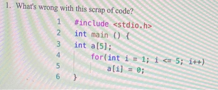 Solved 1. What's wrong with this scrap of code? 1 #include | Chegg.com