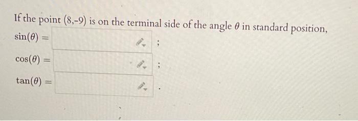 Solved If the point (8,−9) is on the terminal side of the | Chegg.com