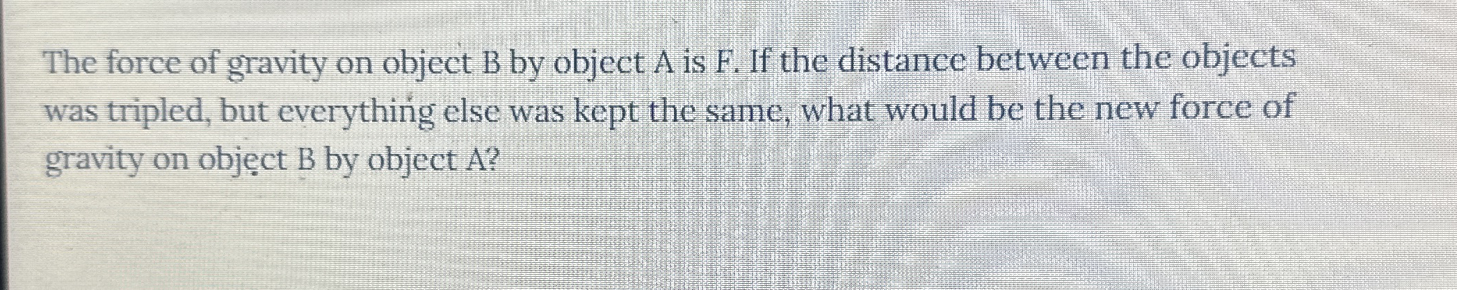 Solved The force of gravity on object B by object A is F. | Chegg.com