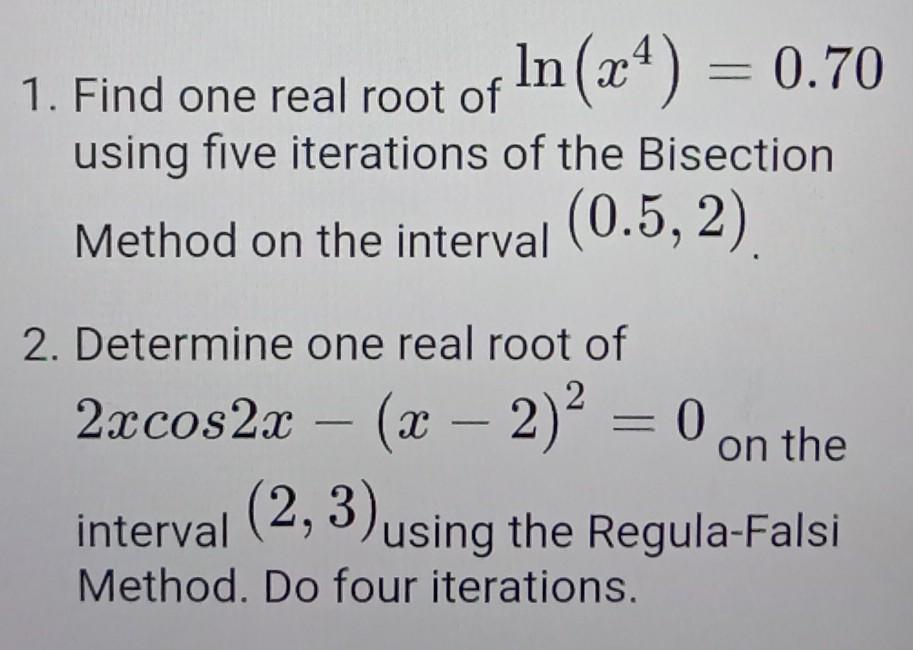 Solved In (24) = 0.70 1. Find one real root of using five | Chegg.com