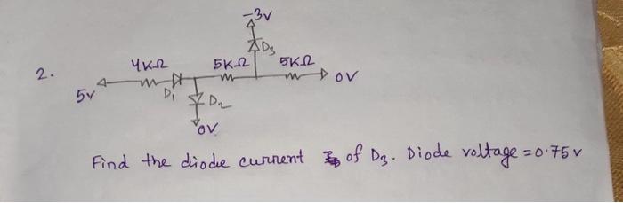 Solved Find the diode current of D3. Diode voltage =0.75 V | Chegg.com