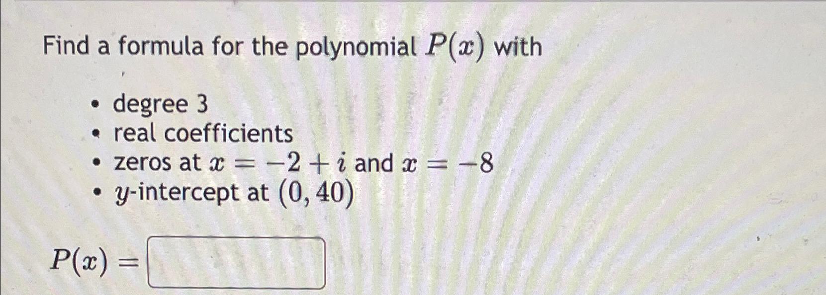 Solved Find a formula for the polynomial P(x) ﻿withdegree | Chegg.com