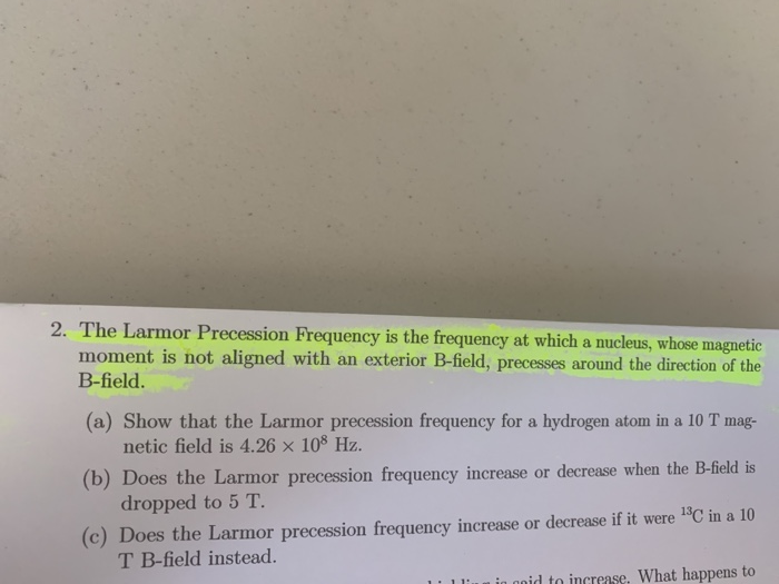 Solved 2. The Larmor Precession Frequency is the frequency | Chegg.com