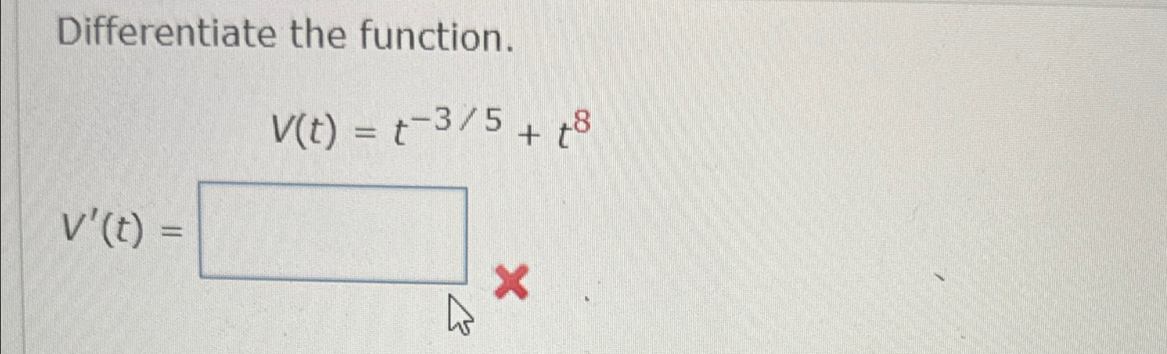 Solved Differentiate the function.V(t)=t-35+t8V'(t)= | Chegg.com