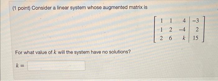 Solved ( 1 point) Consider a linear system whose augmented | Chegg.com