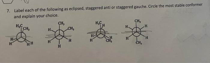 Solved 7. Label each of the following as eclipsed, staggered | Chegg.com