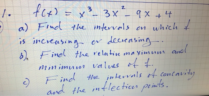 Solved 1. f(x) = x3_ 3x?- 9x +4 a) Find the intervals on | Chegg.com