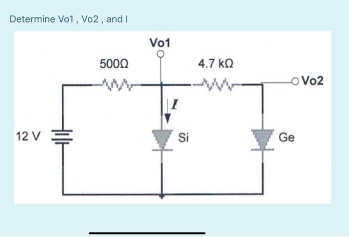 Solved Determine Vo1, Vo2, and I Vo1 50002 4.7 ke 2 o Vo2 I | Chegg.com