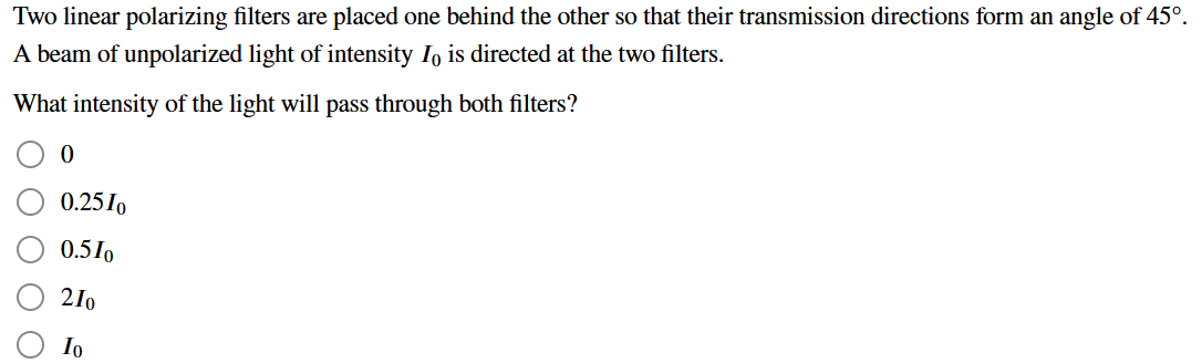 Solved Two linear polarizing filters are placed one behind | Chegg.com