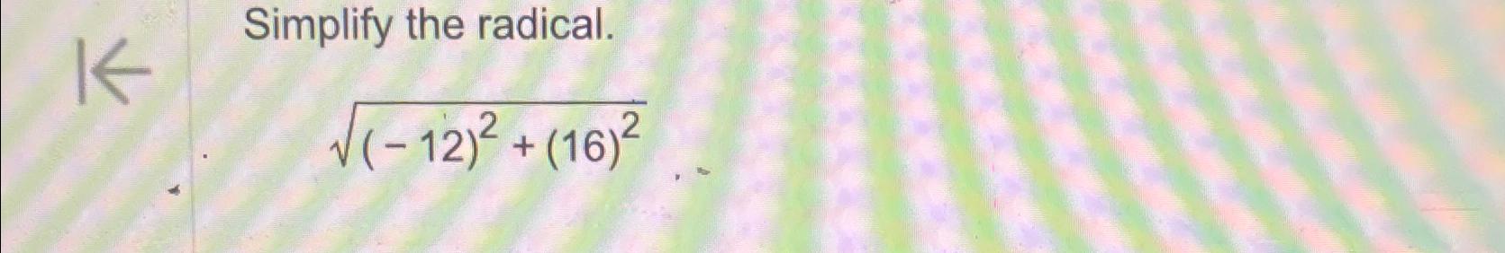 Solved Simplify the radical.(-12)2+(16)22 | Chegg.com