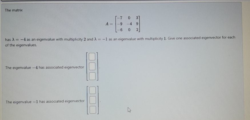 Solved The matrixA=[-703-9-49-602]has λ=-4 ﻿as an eigenvalue | Chegg.com