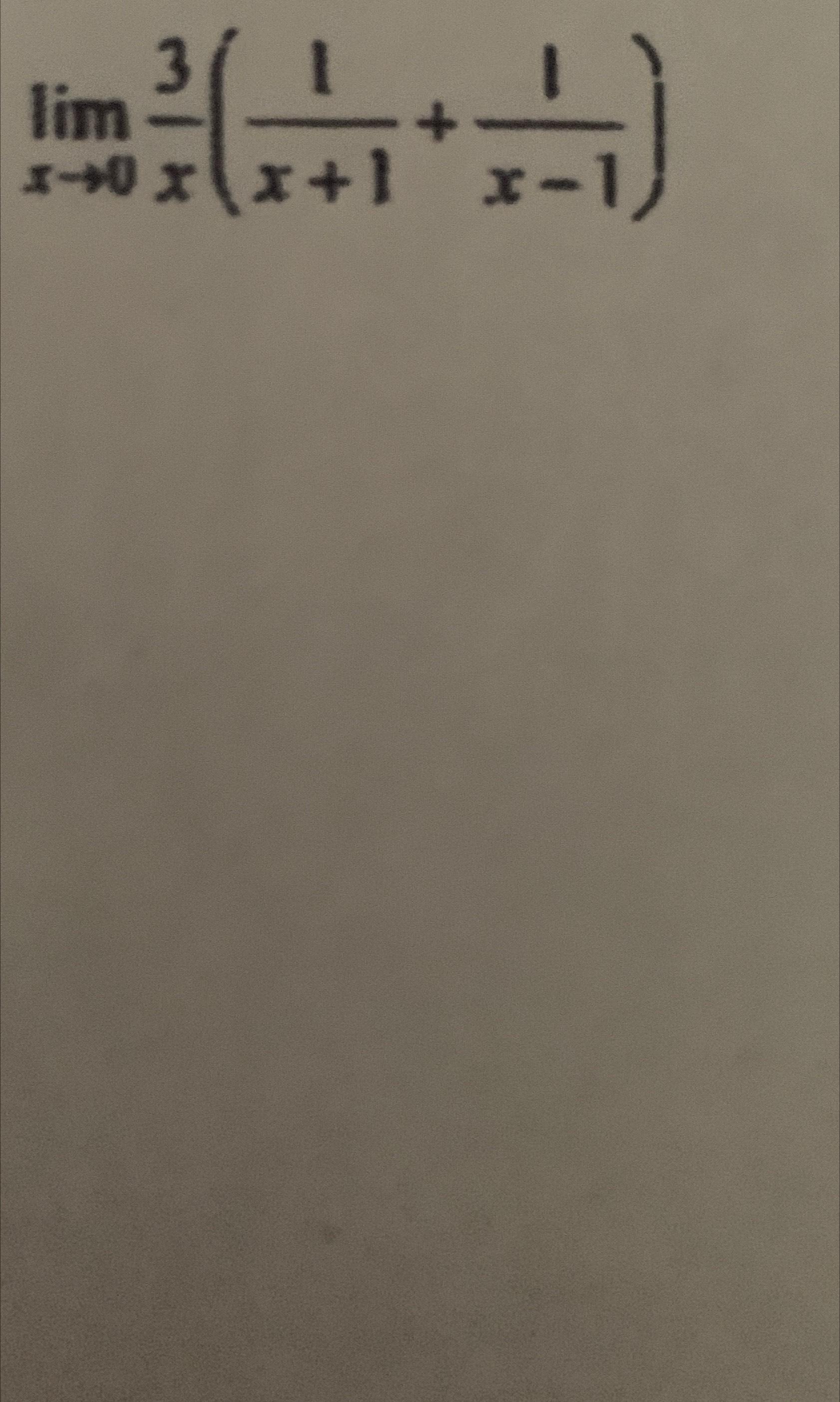 Solved limx→03x(1x+1+1x-1) | Chegg.com