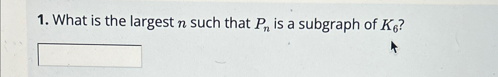 Solved What is the largest n ﻿such that Pn ﻿is a subgraph of | Chegg.com