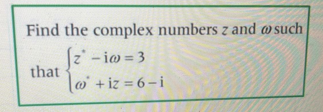 Solved Find the complex numbers z ﻿and ω ﻿such that | Chegg.com