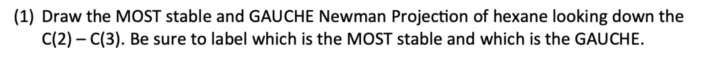 (1) ﻿Draw the MOST stable and GAUCHE Newman | Chegg.com