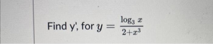 Solved y=2+x3log3x | Chegg.com