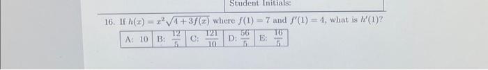 Solved Student Initials: 16. If h(x) = x²√4+3f(x) where f(1) | Chegg.com