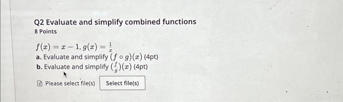 Solved Q2 Evaluate and simplify combined functions 8 Points | Chegg.com